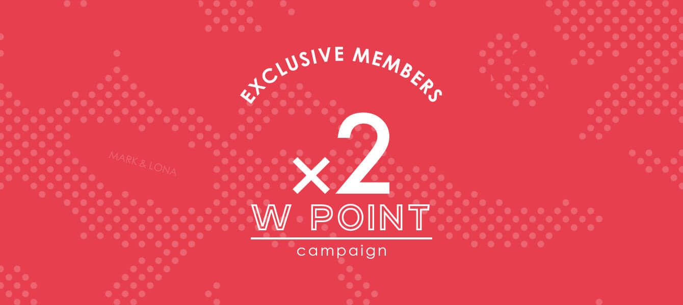 Earn Double Points Campaign! – MARK & LONA GLOBAL ONLINE STORE